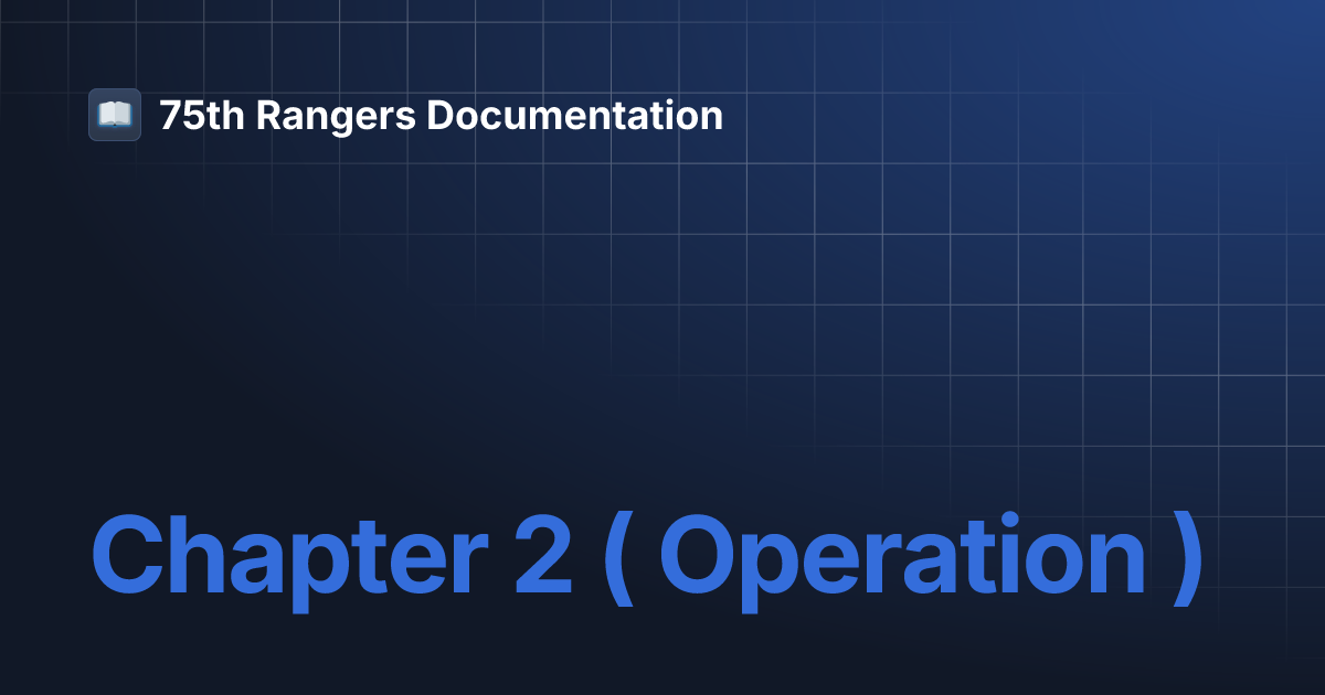 Chapter 2 ( Operation ) | 75th Rangers Documentation