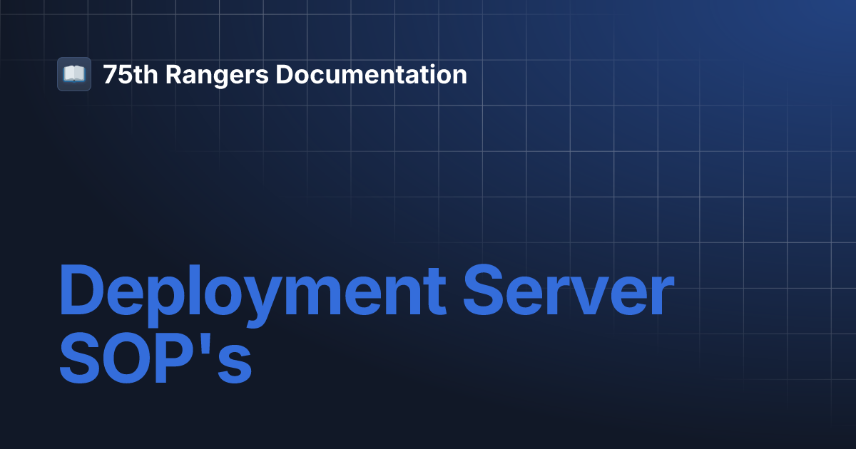 Deployment Server SOP's | 75th Rangers Documentation